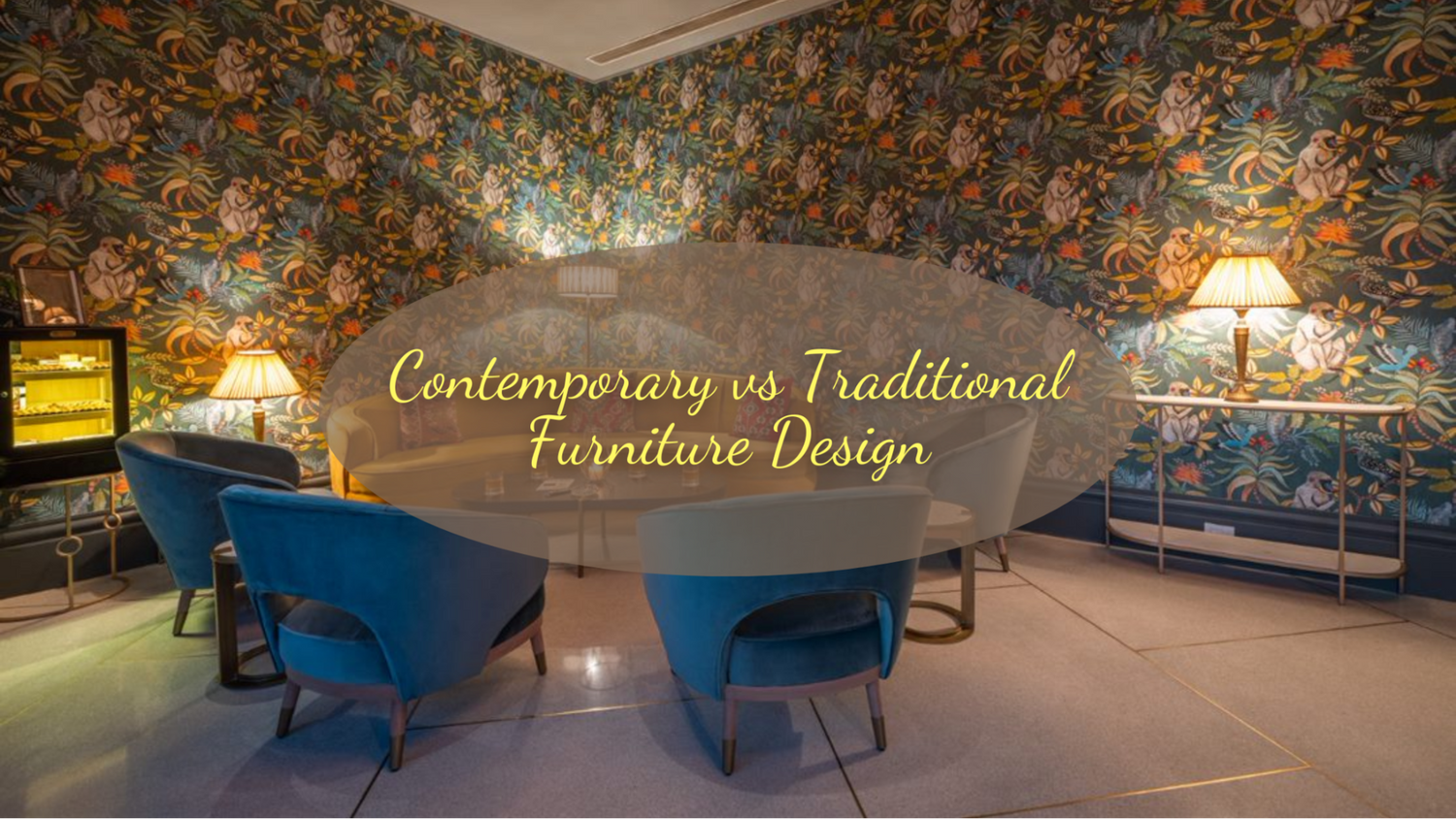 Traditional vs Contemporary Interior Furniture Design | Sunday Design ...